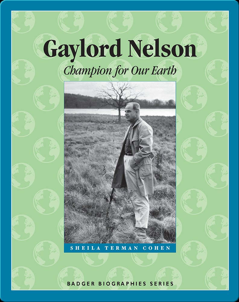 Gaylord Nelson: Champion for Our Earth Book by Sheila Terman Cohen | Epic