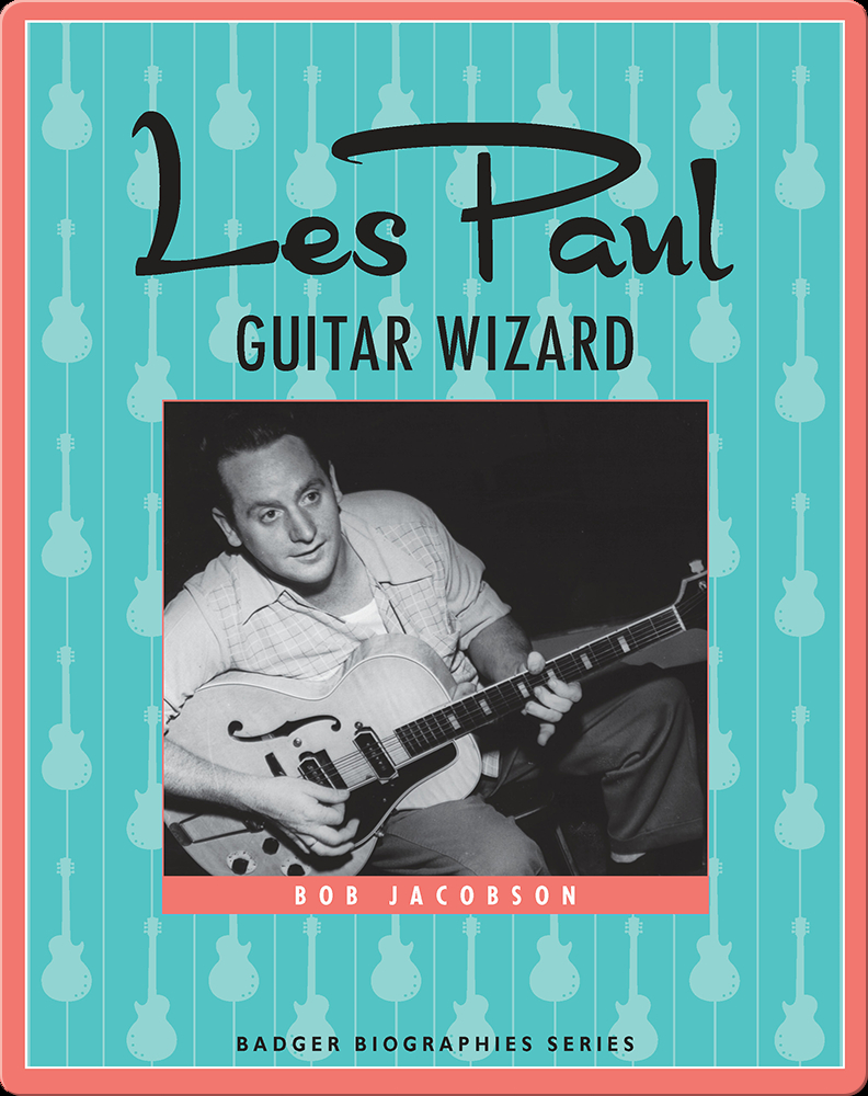 Les Paul: Guitar Wizard Book by Bob Jacobson | Epic
