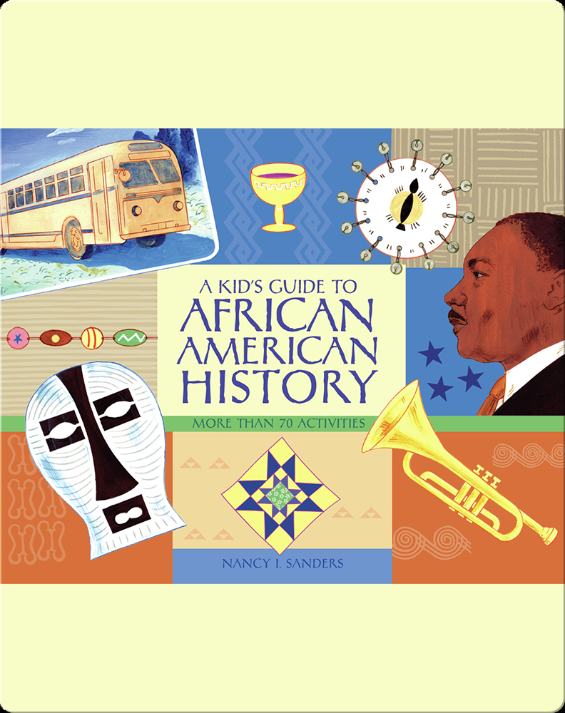 A Kid's Guide to African American History Book by Nancy Sanders | Epic