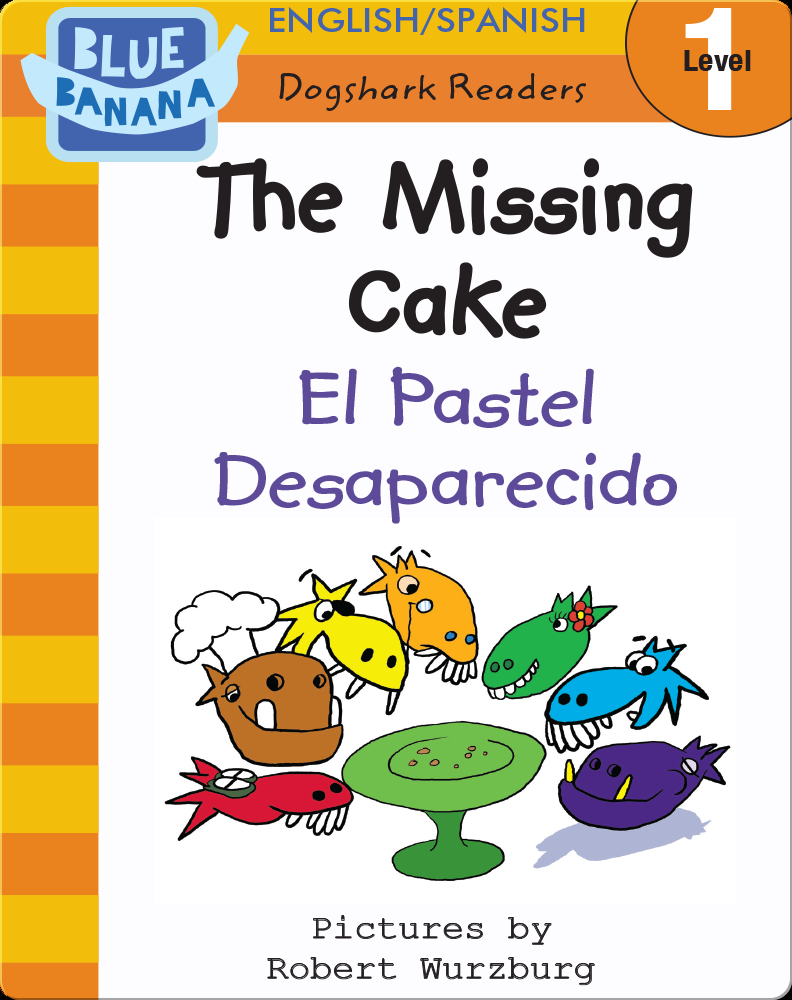 The Missing Cake (El Pastel Desaparecido) Book by Robert Wurzburg | Epic