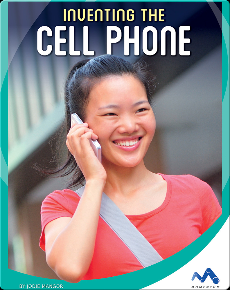Inventing the Cell Phone Book by Jodie Mangor | Epic