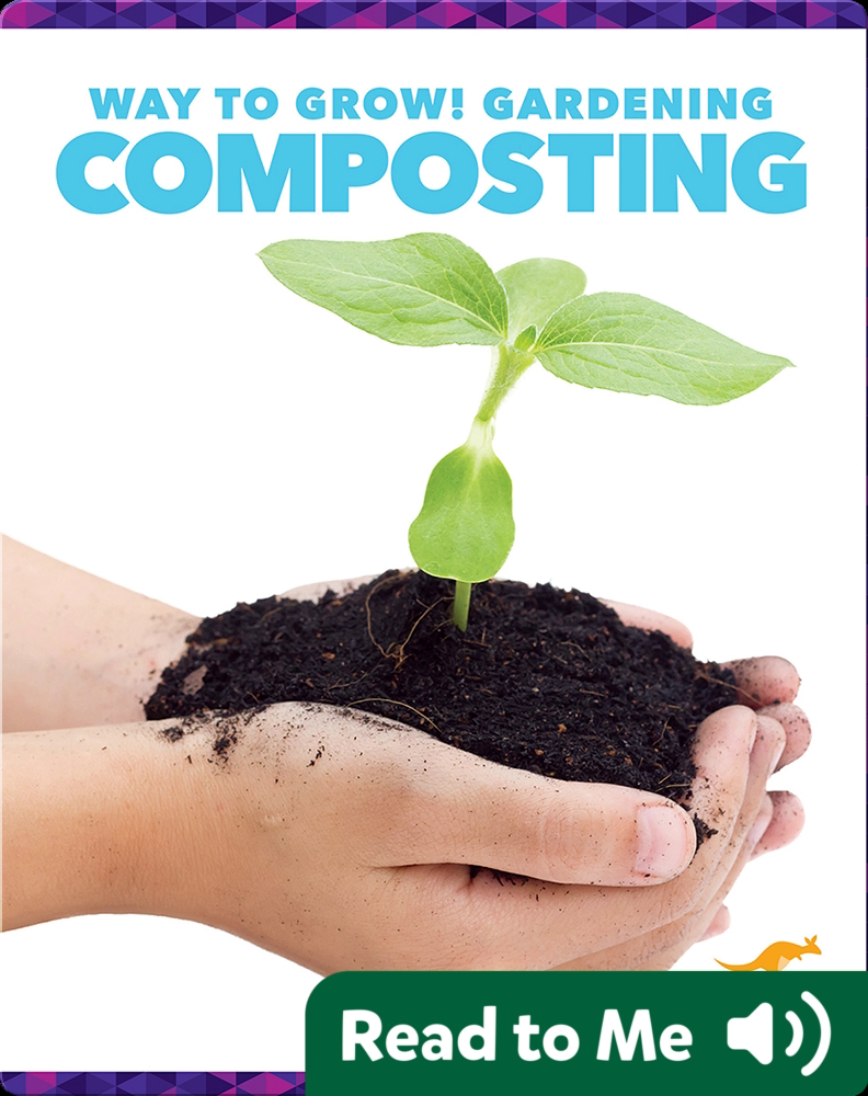 Way to Grow! Gardening: Composting Book by Rebecca Pettiford | Epic