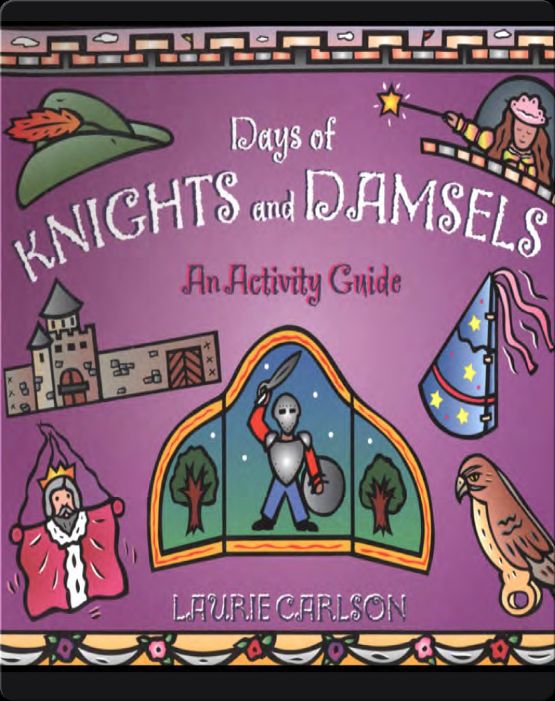 Days of Knights and Damsels: An Activity Guide Book by Laurie Carlson ...