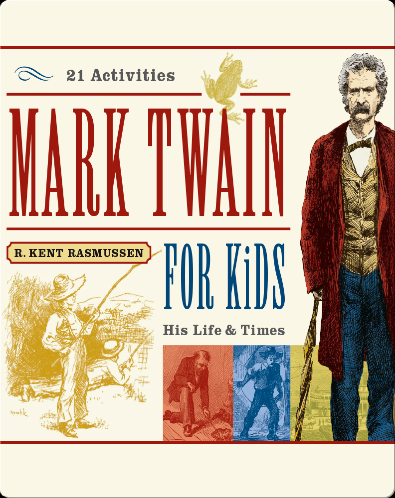 Mark Twain for Kids: His Life & Times, 21 Activities Book by R. Kent ...