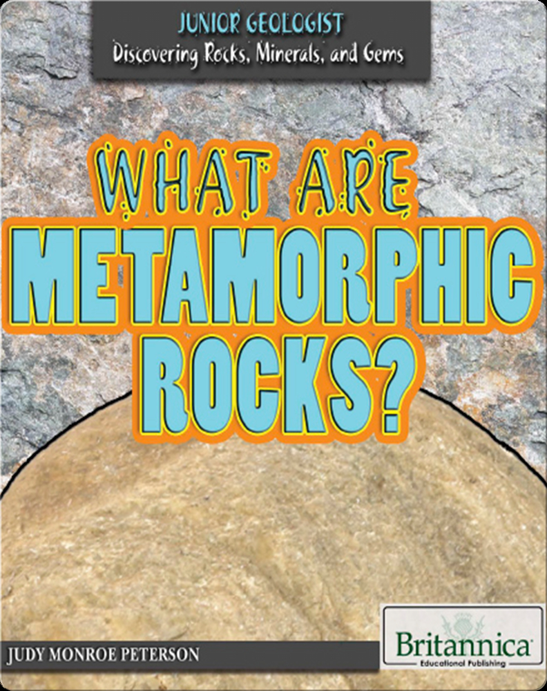 What Are Metamorphic Rocks? Book by Judy Monroe Peterson | Epic