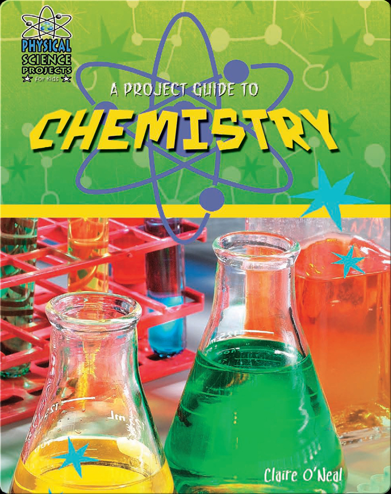A Project Guide to Chemistry Book by Claire O'Neal | Epic