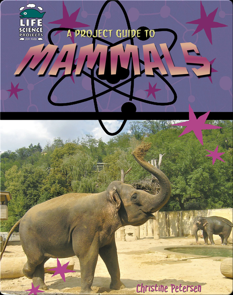 A Project Guide to Mammals Book by Christine Petersen | Epic