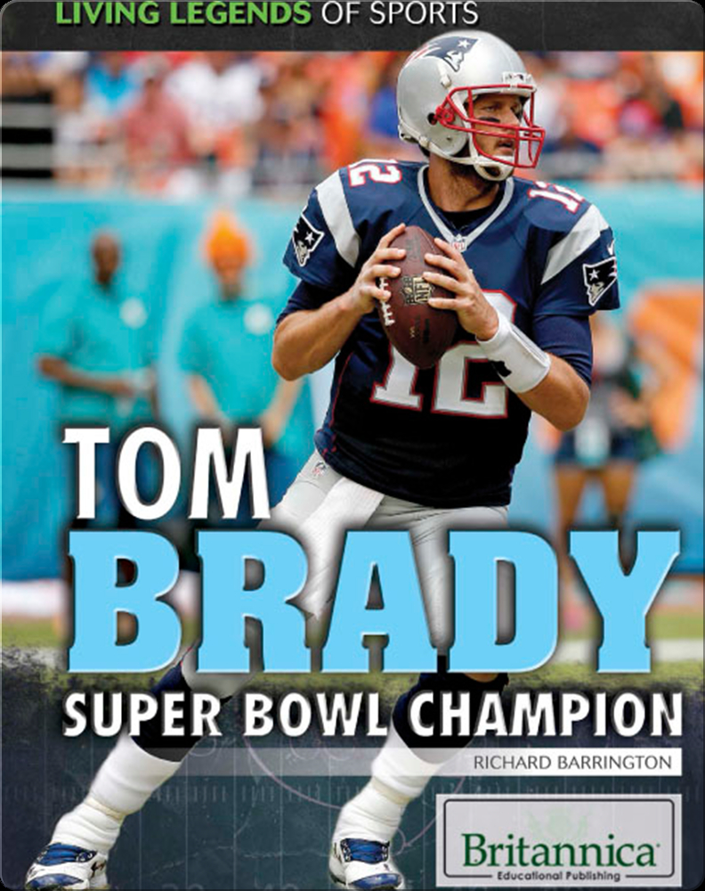 Tom Brady: Super Bowl Champion Book by Richard Barrington | Epic