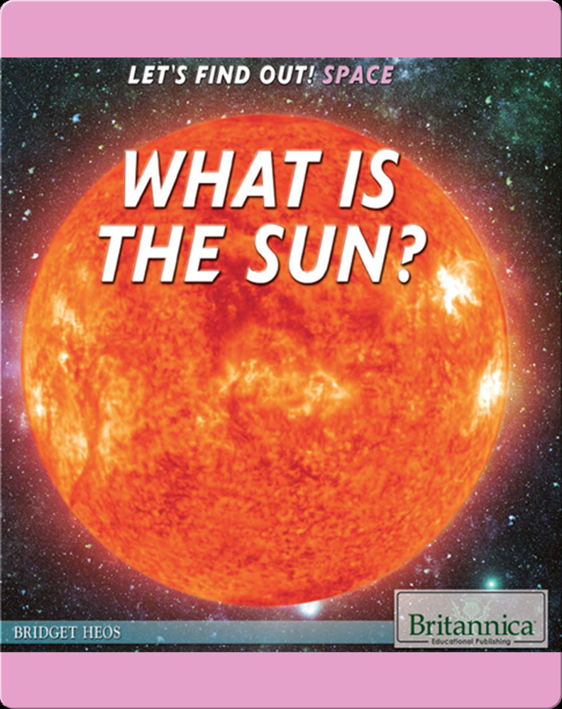 What Is the Sun? Book by Bridget Heos | Epic