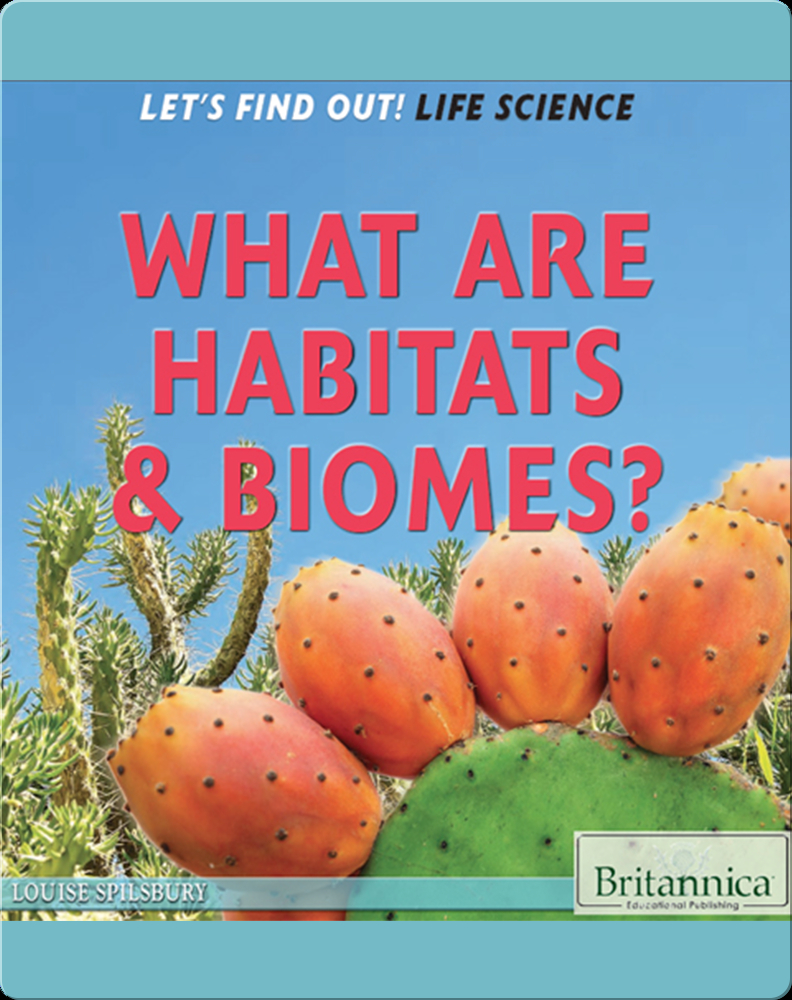 What Are Habitats & Biomes? Book by Louise Spilsbury | Epic