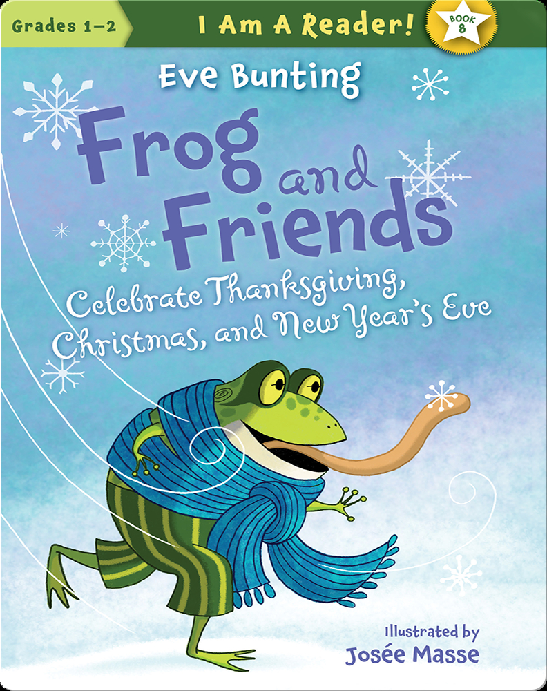 Frog and Friends Celebrate Thanksgiving, Christmas, and New Year's Eve ...
