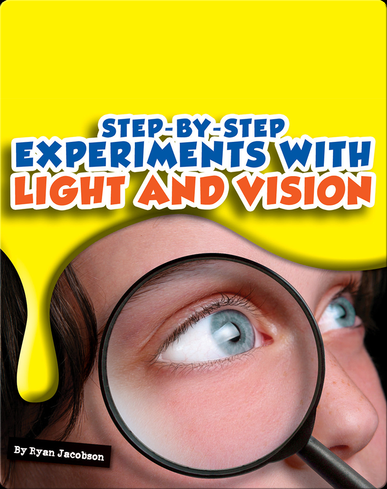 Step-by-Step Experiments With Light and Vision Book by Ryan Jacobson | Epic