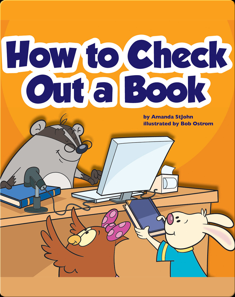 How to Check Out a Book Book by Amanda Stjohn | Epic