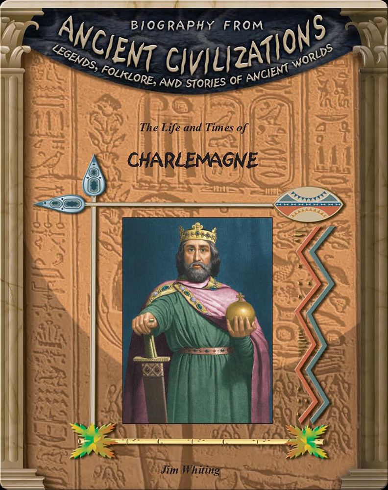 The Life and Times of Charlemagne Book by Jim Whiting | Epic