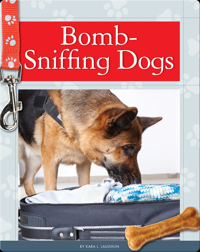 Bomb-Sniffing Dogs Book by Kara L. Laughlin | Epic