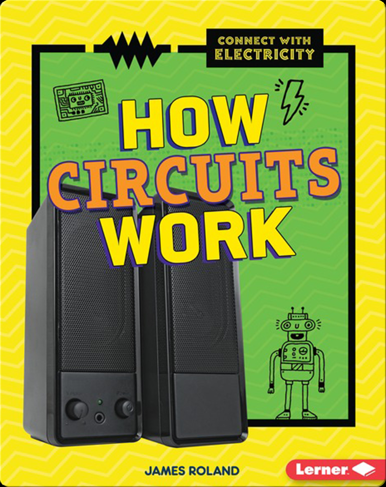 How Circuits Work Book by James Roland | Epic