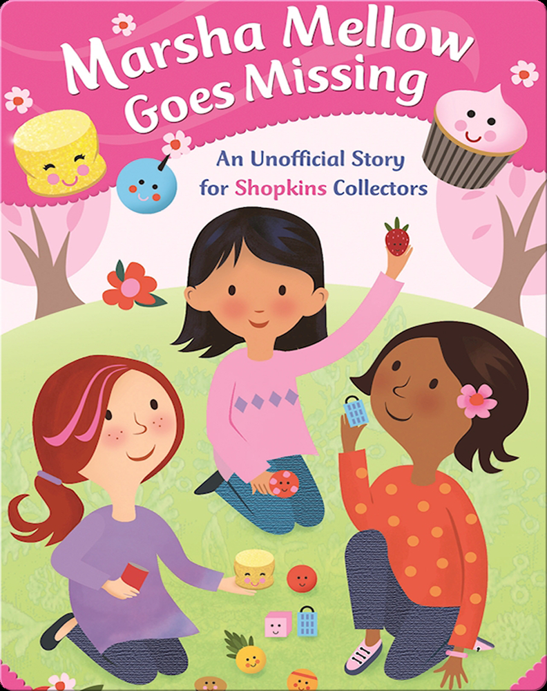 Marsha Mellow Goes Missing: An Unofficial Story for Shopkins Collectors ...