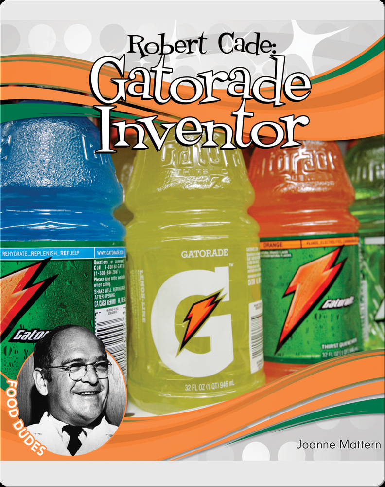 Robert Cade: Gatorade Inventor Book by Joanne Mattern | Epic