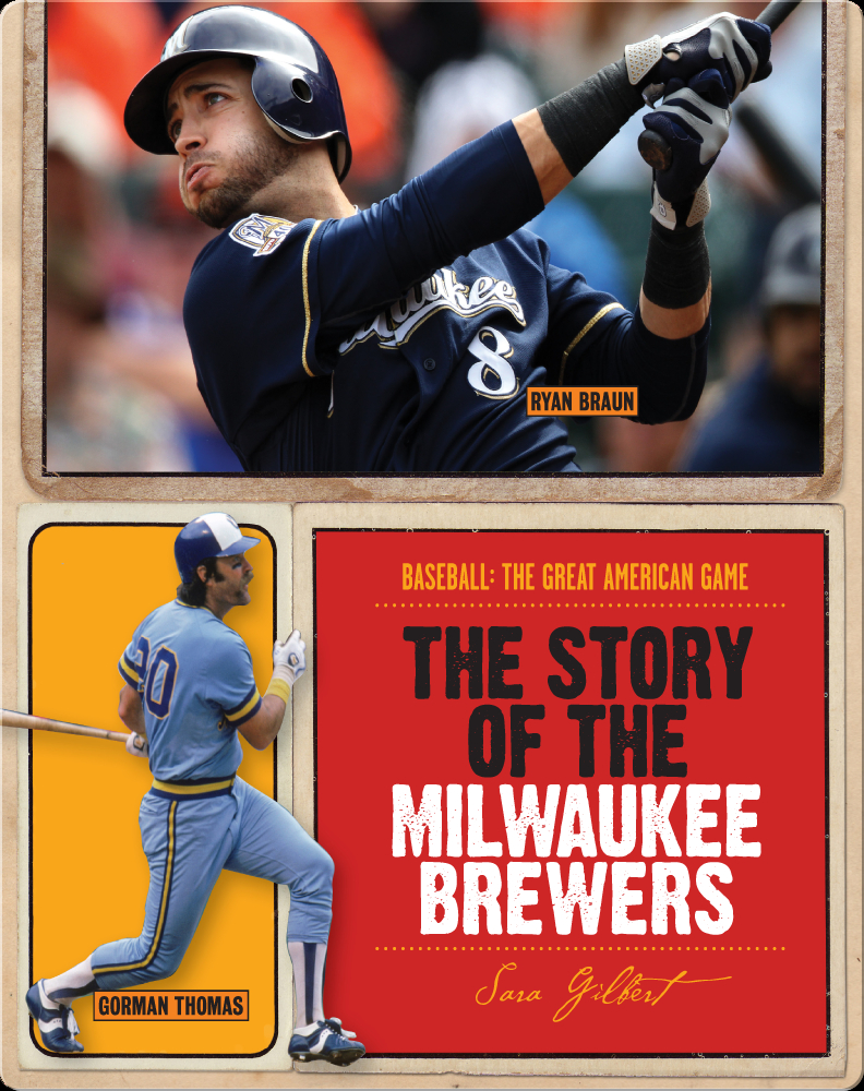 The Story of Milwaukee Brewers Book by Sara Gilbert | Epic