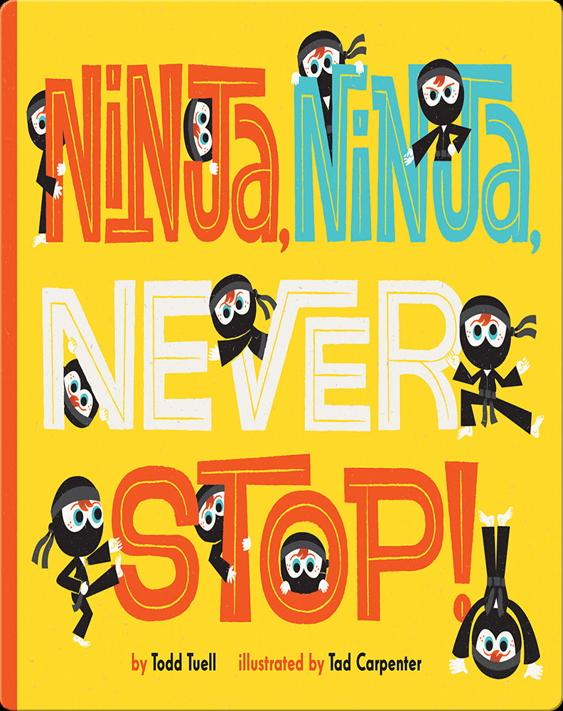 Ninja, Ninja, Never Stop! Book by Todd Tuell | Epic