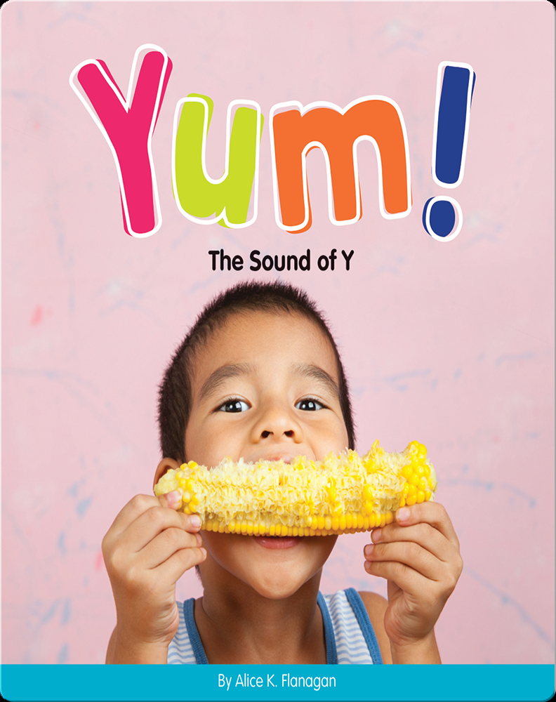 Yum!: The Sound of Y Book by Alice K. Flanagan | Epic