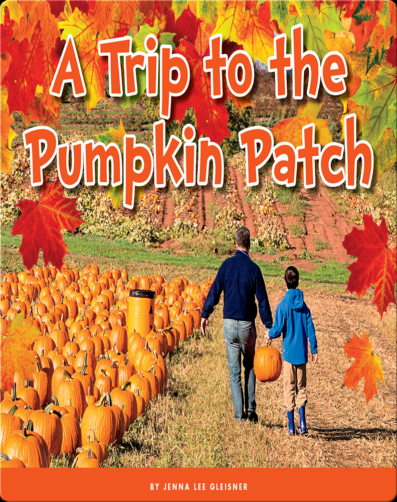 A Trip to the Pumpkin Patch Book by Jenna Lee Gleisner | Epic