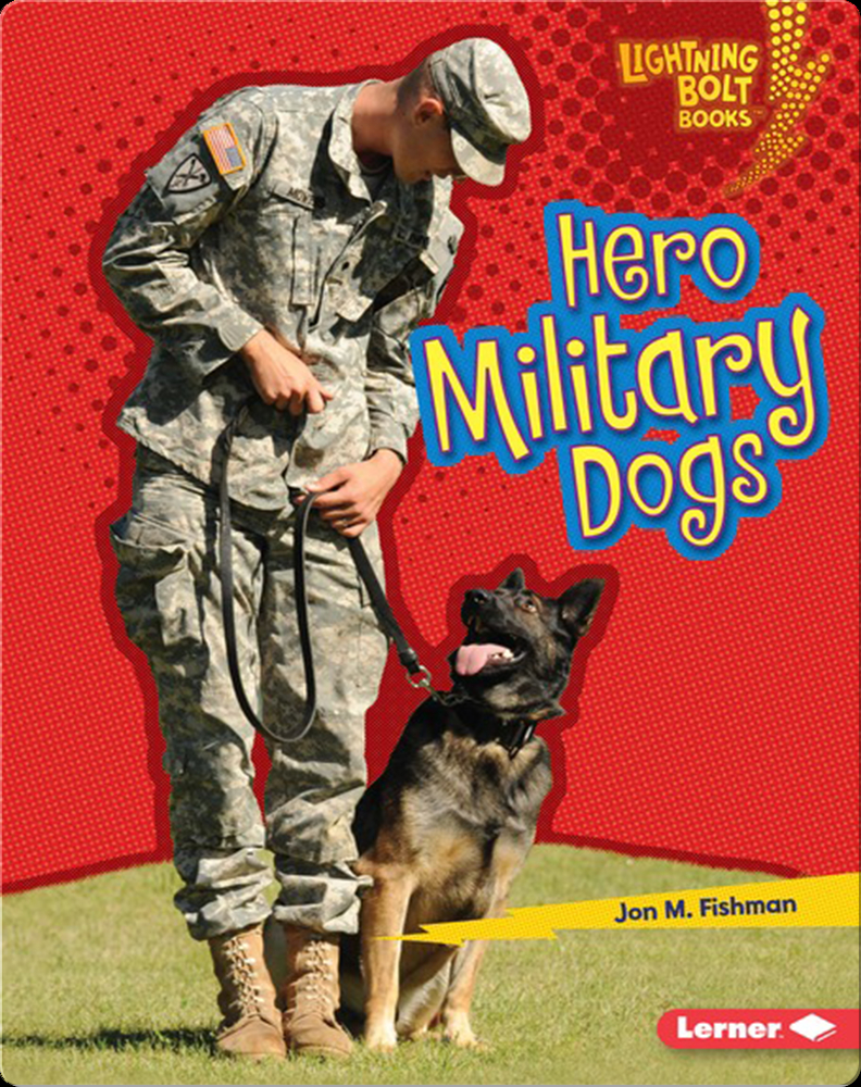 Hero Military Dogs Book by Jon M. Fishman | Epic