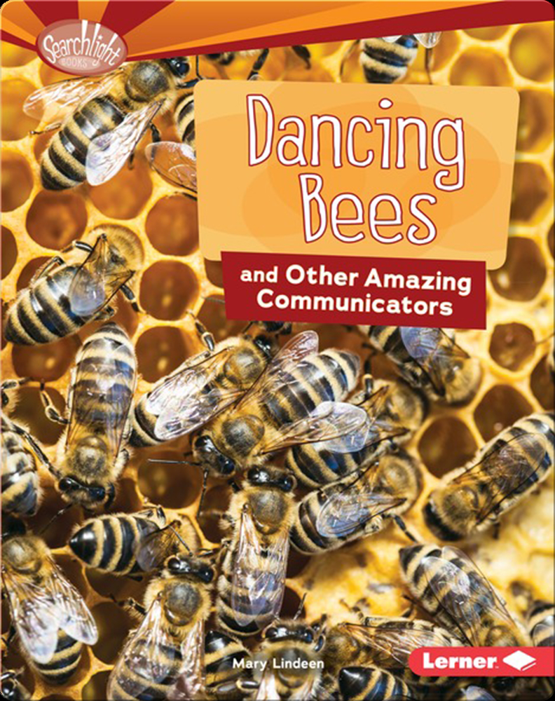 Dancing Bees and Other Amazing Communicators Book by Mary Linden | Epic