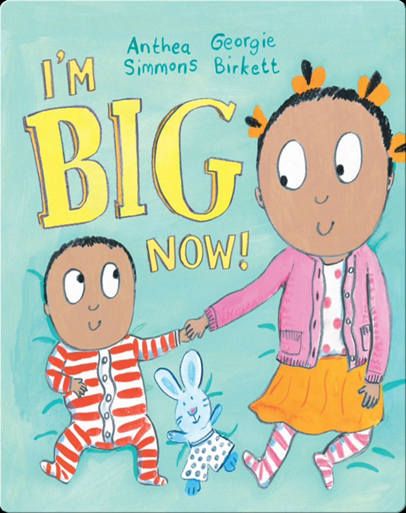I'm Big Now! Book by Anthea Simmons, Georgie Birkett | Epic