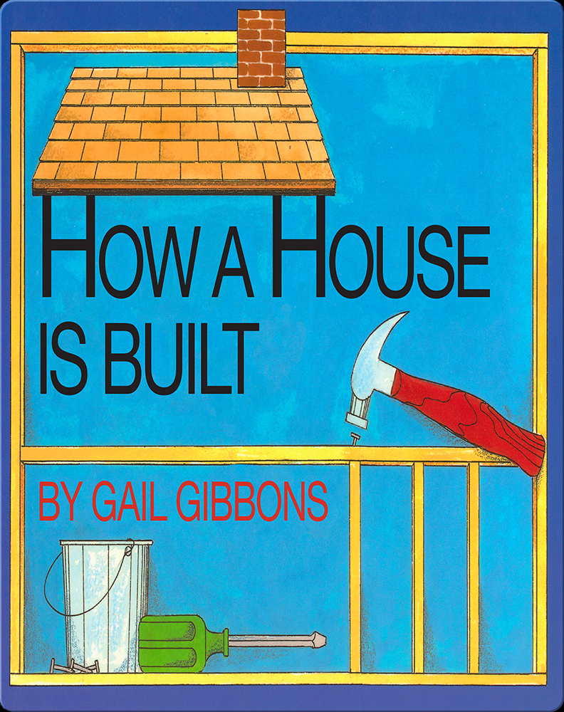 How a House Is Built Book by Gail Gibbons | Epic