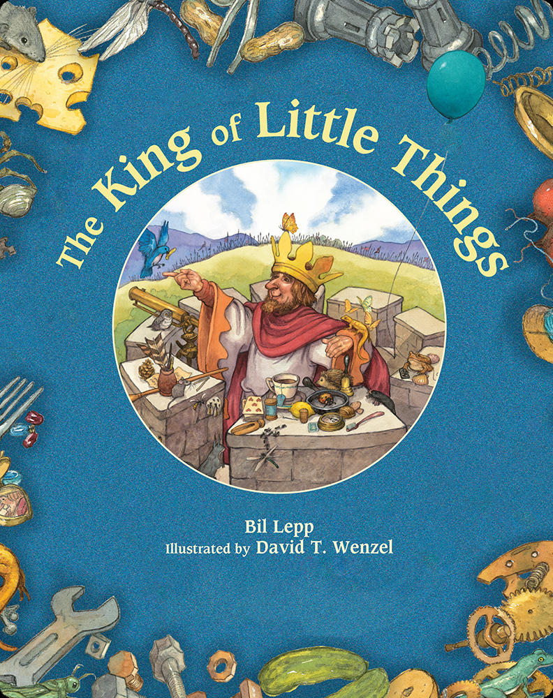 The King of Little Things Book by Bill Lepp | Epic