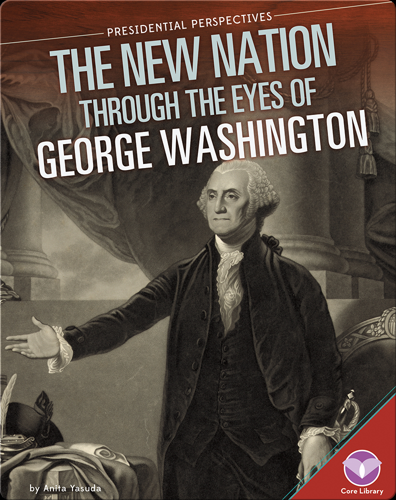 New Nation through the Eyes of George Washington Book by Anita Yasuda ...