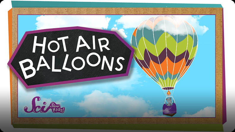 SciShow Kids: How Do Hot Air Balloons Fly? Video | Discover Fun and ...