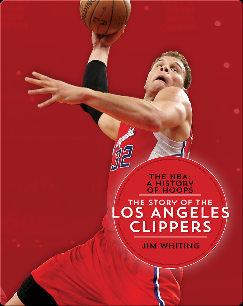 The Story of the Los Angeles Clippers Book by Jim Whiting | Epic