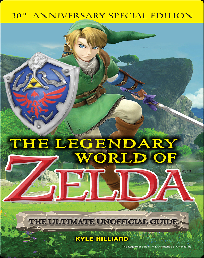 The Legendary World of Zelda Book by Kyle Hilliard | Epic