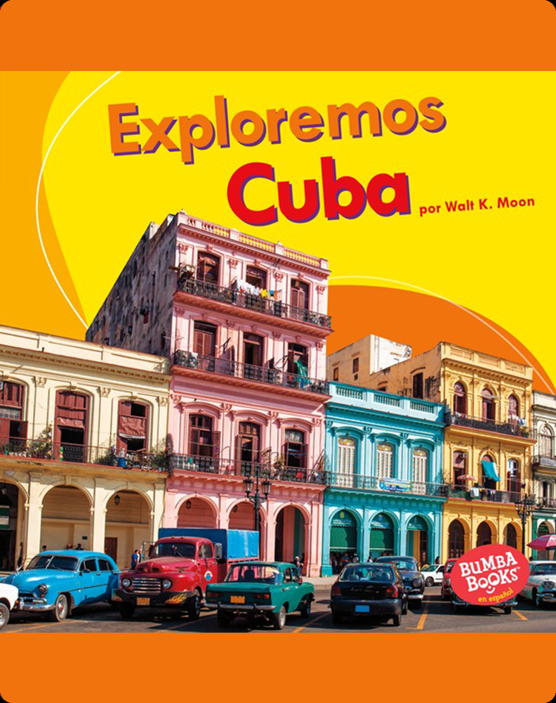 Exploremos Cuba (Let's Explore Cuba) Book by Walt K. Moon | Epic