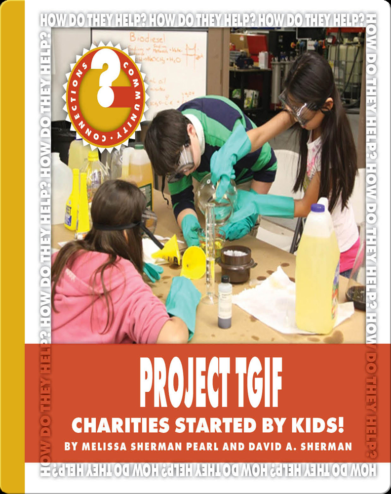 Project TGIF: Charities Started by Kids! Book by Melissa Sherman Pearl ...
