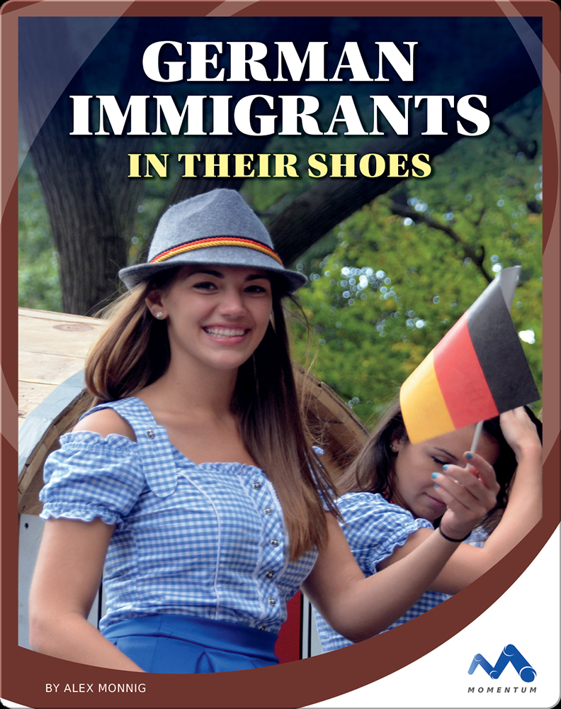 German Immigrants: In Their Shoes Book by Alex Monnig | Epic