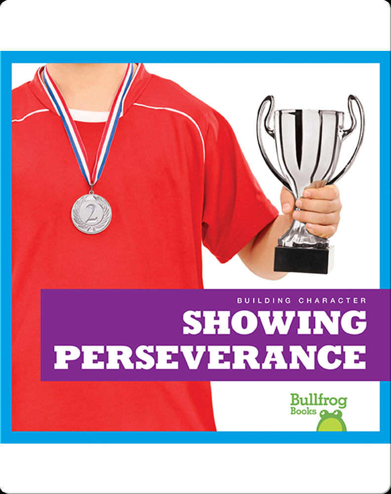 Building Character: Showing Perseverance Book by Rebecca Pettiford | Epic