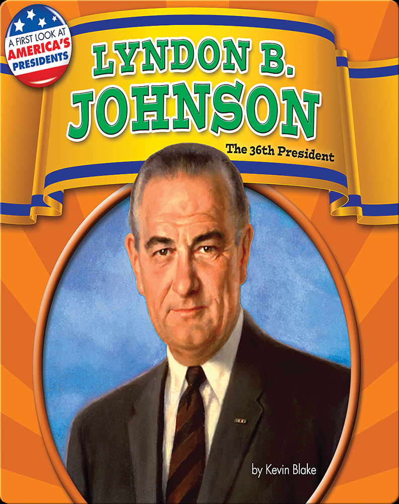 Lyndon B. Johnson: The 36th President Book by Kevin Blake | Epic