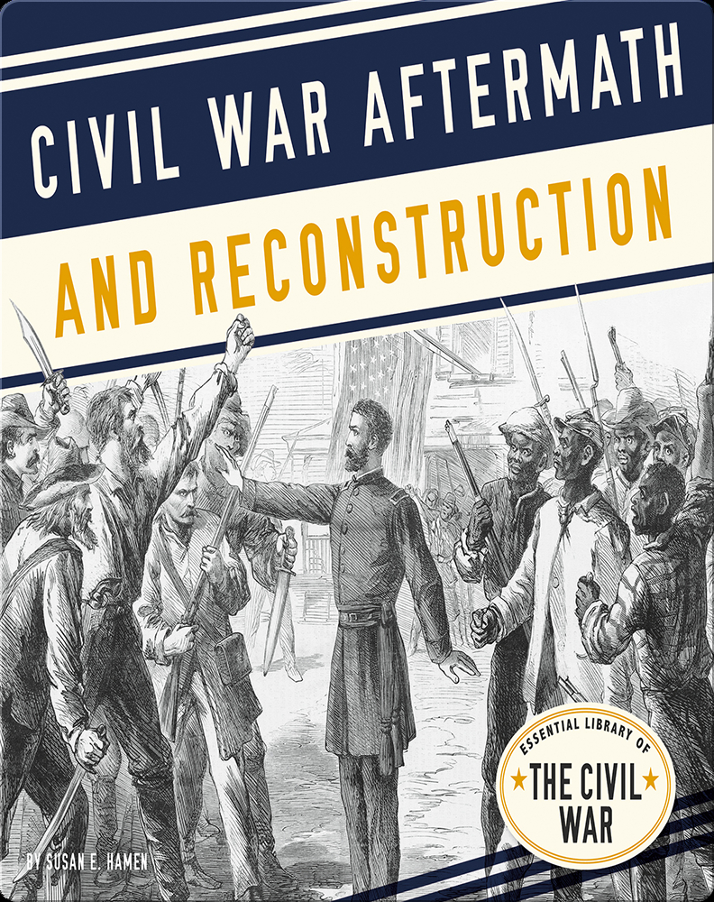 Civil War Aftermath and Reconstruction Book by Susan E. Hamen | Epic