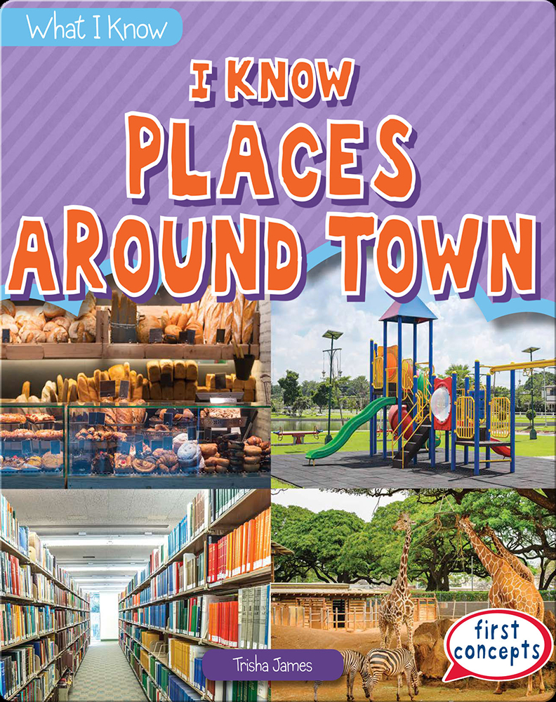 I Know Places Around Town Book by Trisha James | Epic