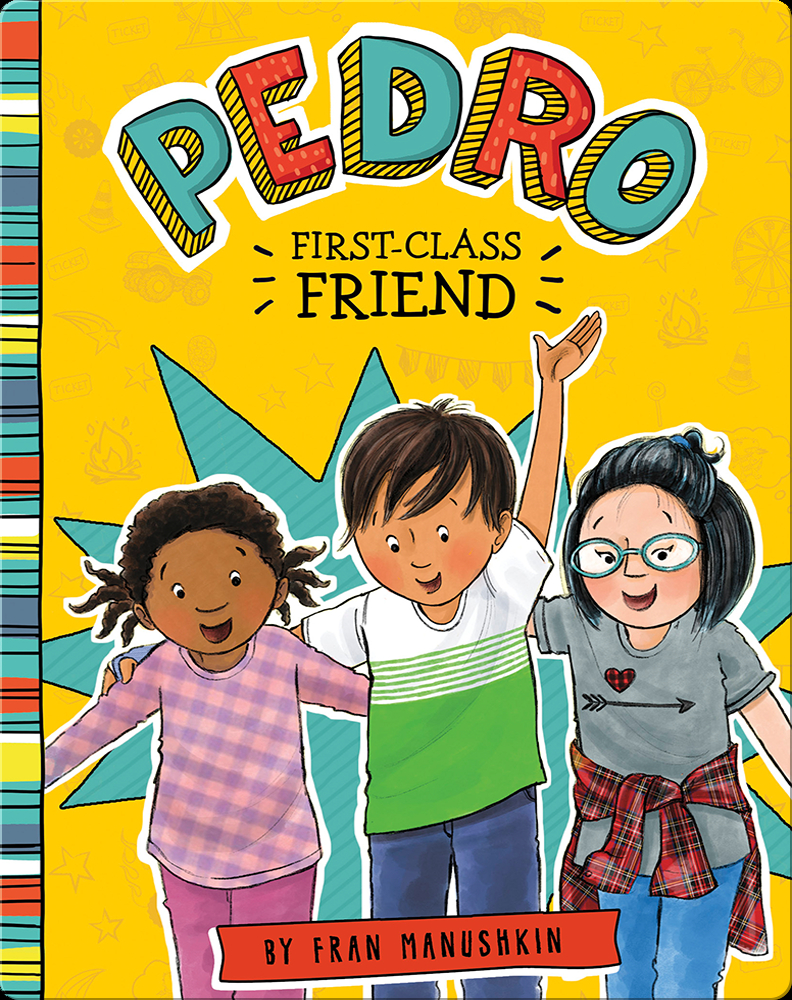 Pedro, First-Class Friend Book by Fran Manushkin | Epic