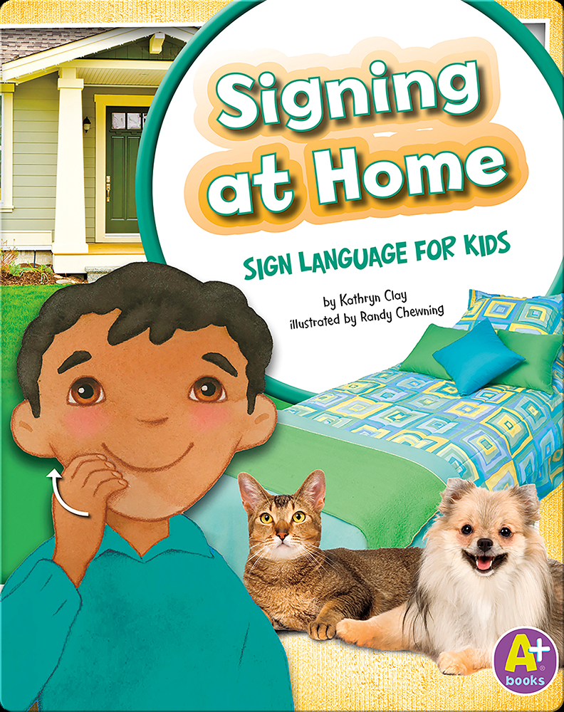 Signing at Home: Sign Language for Kids Book by Kathryn Clay | Epic
