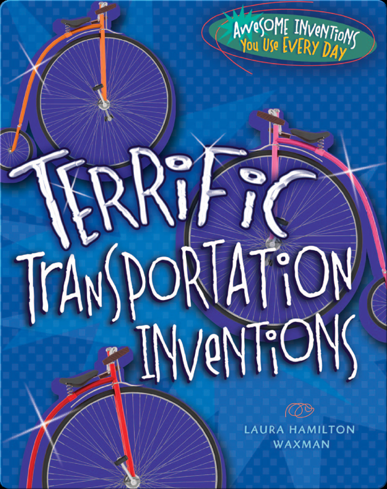 Terrific Transportation Inventions Book by Laura Hamilton Waxman | Epic
