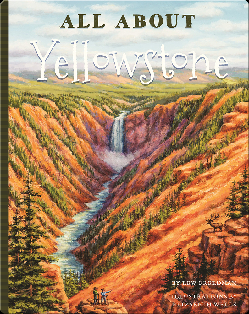 All About Yellowstone Book by Lew Freedman | Epic