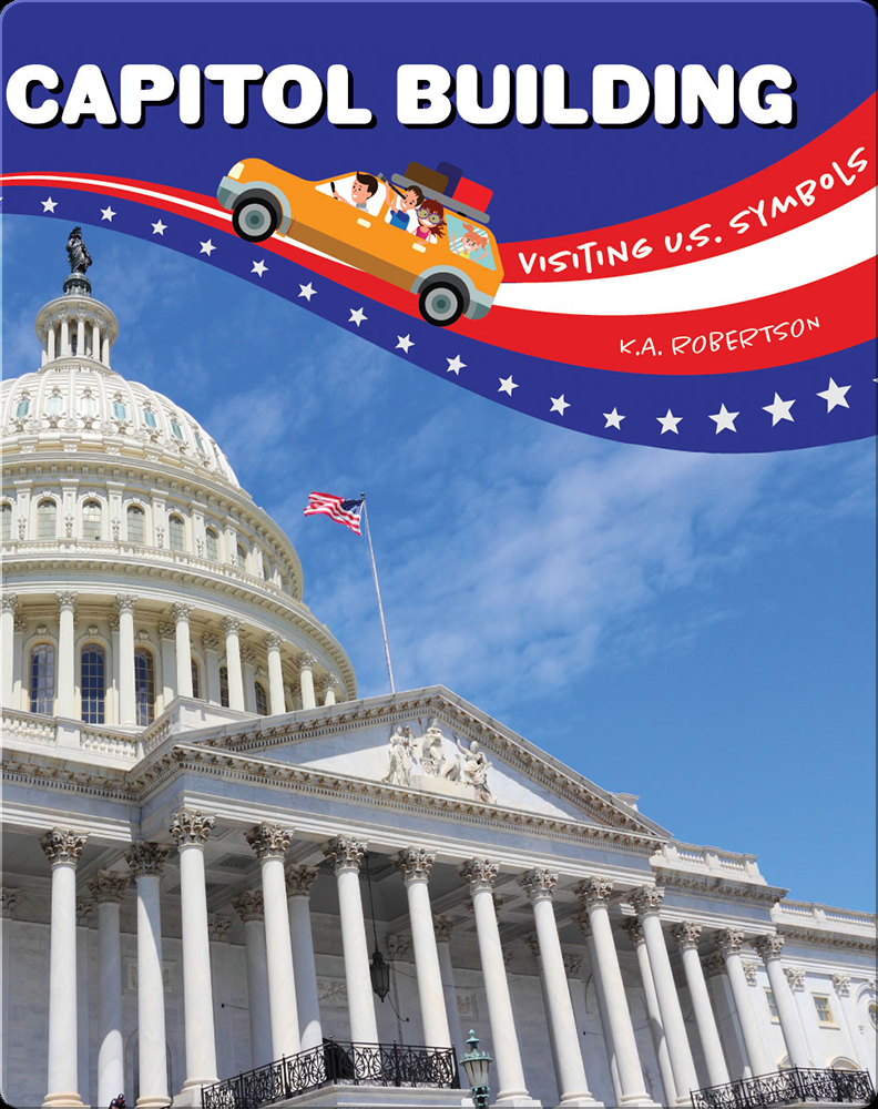 Visiting U.S. Symbols: Capitol Building Book by K.A. Robertson | Epic