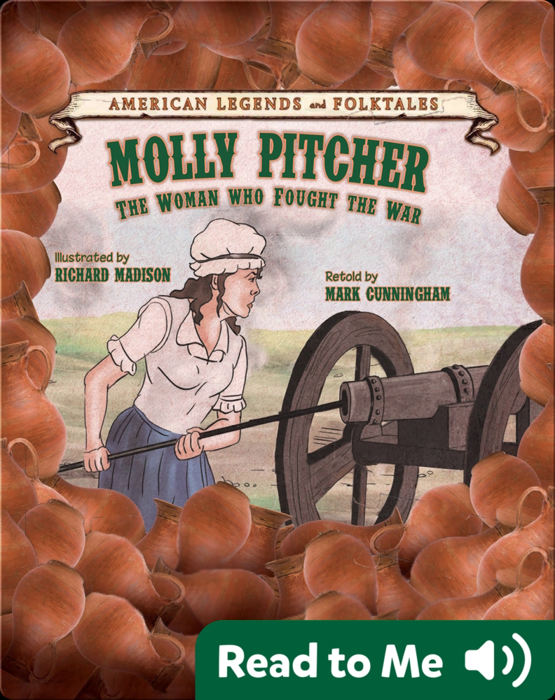 Molly Pitcher: The Woman Who Fought the War Book by Mark Cunningham | Epic