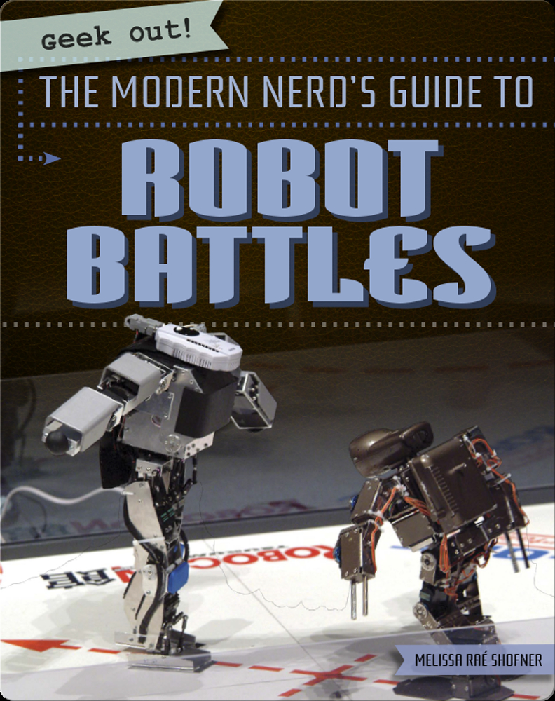 The Modern Nerd's Guide to Robot Battles Book by Melissa Raé Shofner | Epic