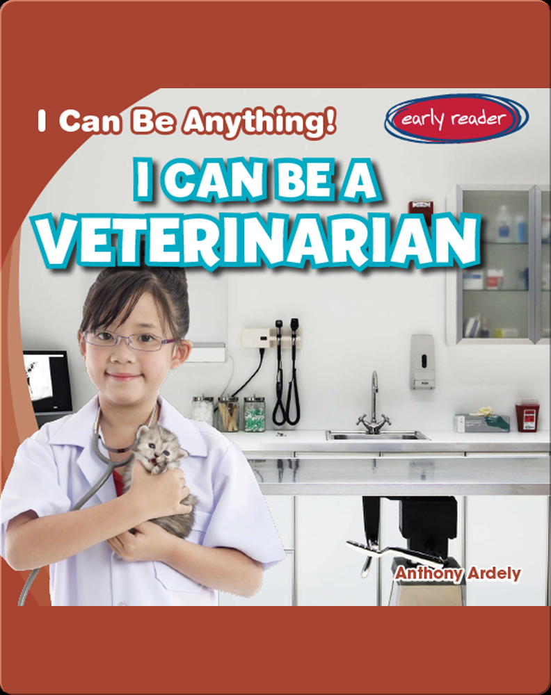 I Can Be a Veterinarian Book by Anthony Ardely | Epic